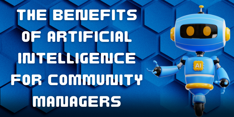 THE BENEFITS OF ARTIFICIAL INTELLIGENCE FOR COMMUNITY MANAGERS ...